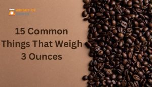 Images & Detail of 11 Things That Weigh 3 Ounces - Weight of Things